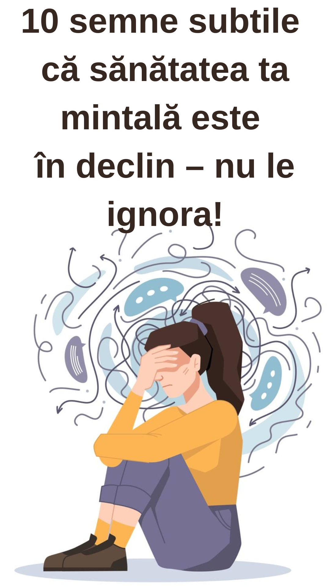 10 semne subtile că sănătatea ta mintală este în declin – nu le ignora!